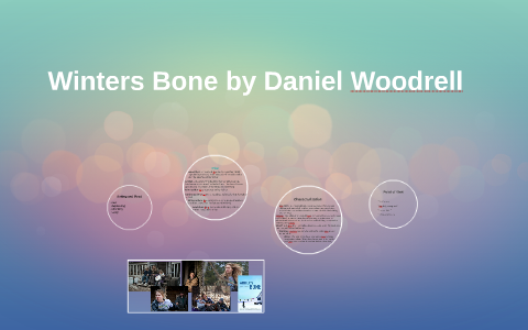 Winters Bone by Daniel Woodrell by Brandi Henderson on Prezi