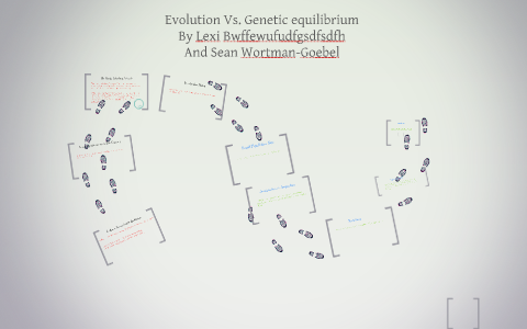 Evolution Versus Genetic Equilibrium by Sean wortman-goebel on Prezi