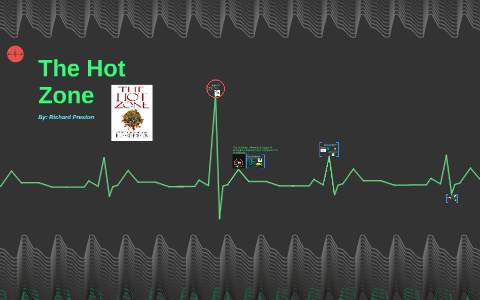 The Hot Zone by Maddi Hunter on Prezi