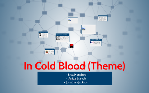 In Cold Blood (Theme) by brea hansford on Prezi
