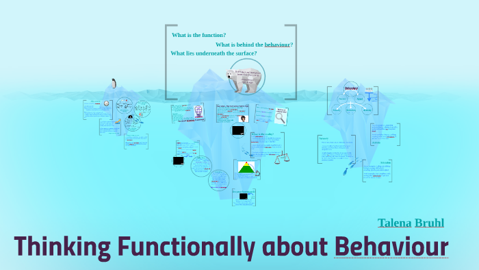 Thinking Functionally about Behaviour by talena Bruhl on Prezi