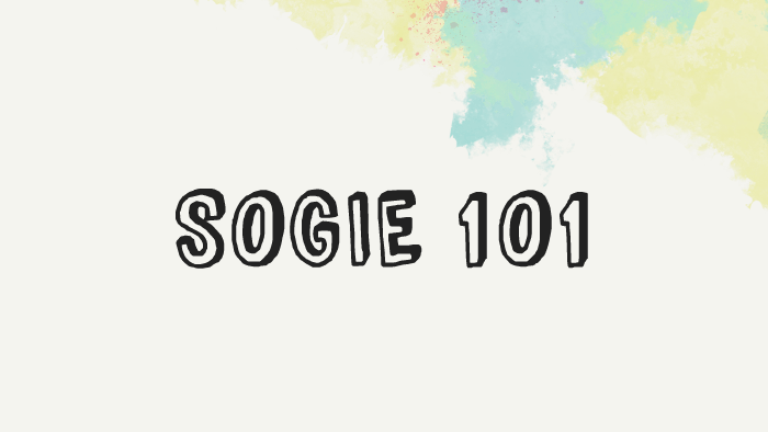 SOGIE 101 (3 hour) by Alex A on Prezi