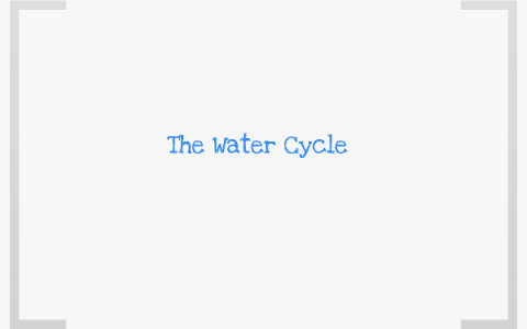 Water Cycle by Zachary Fulce on Prezi