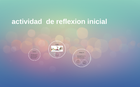 actividad de reflexion inicial by Geraldine Martinez on Prezi