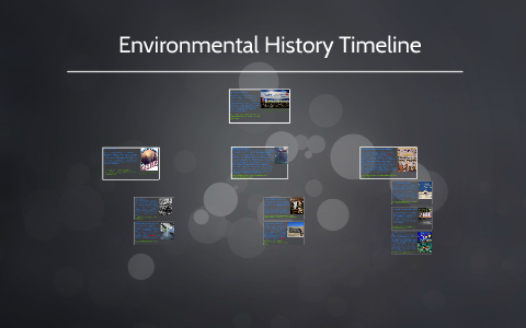 Enviromental History Timeline by Keven West on Prezi