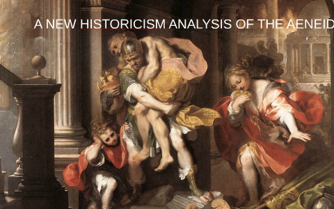 A New Historicism Analysis of The Aeneid by Jack Bewley on Prezi