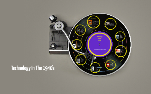 Technology in the 1940's by alan reid on Prezi