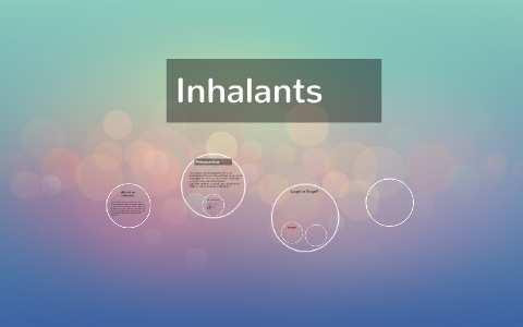 History of Inhalants by Alliah Patterson on Prezi