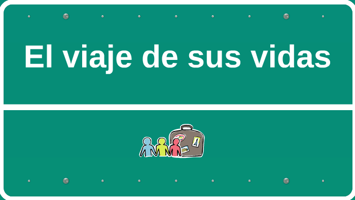 El viaje de sus vidas by Ilenia Hdez on Prezi