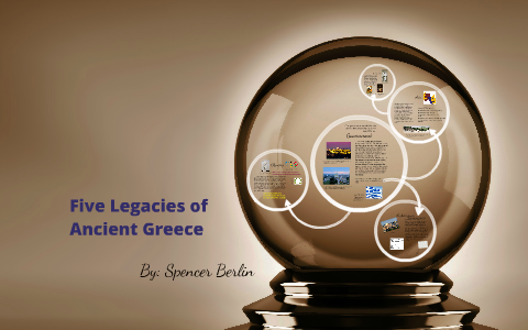 Five legacies of Ancient Greece by Spencer Berlin on Prezi