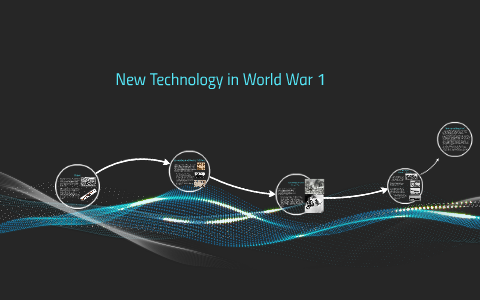 New Technology in World War 1 by Jake Wolinsky on Prezi