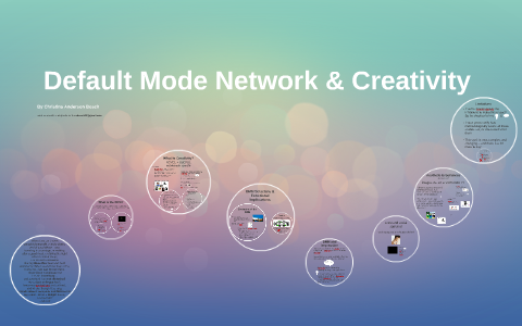 Default Mode Network & Creativity by Christina Bosch on Prezi