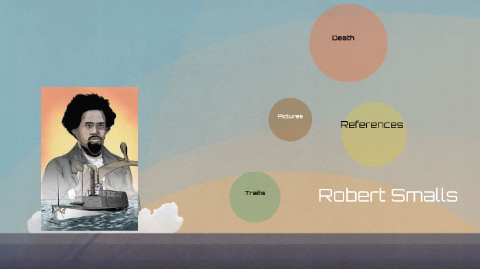 Robert Smalls by Jaivyan Gambrell on Prezi