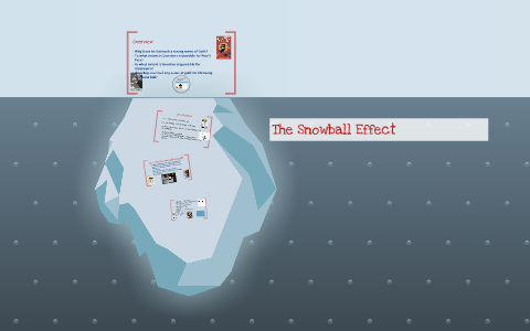 The Snowball Effect by Paris Martino on Prezi