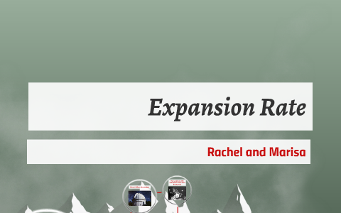 Expansion Rate by Rachel Bohannon on Prezi