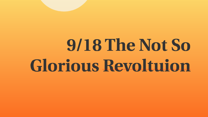 9/18 The Not so Glorious Revolution and Quiz #2 by Amber Westendorf on ...