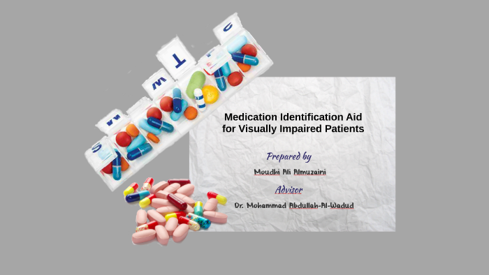 Medication Identification Aid for VI Patients by modhi A on Prezi