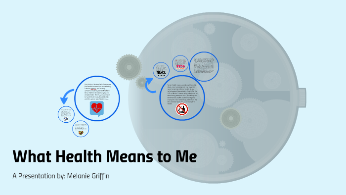 What Health means to me by Melanie Griffin on Prezi
