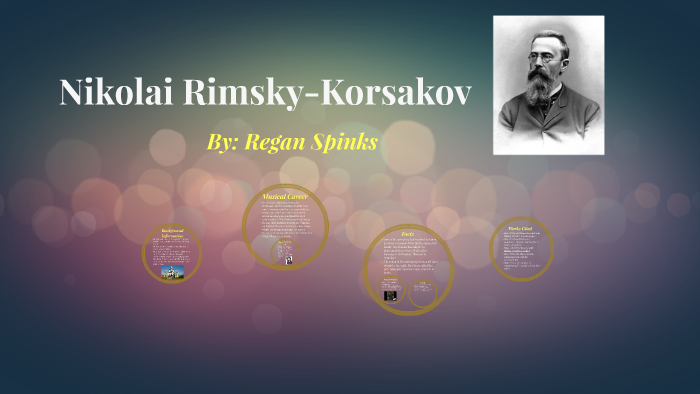 Nikolai Rimsky-Korsakov by Regan Spinks on Prezi
