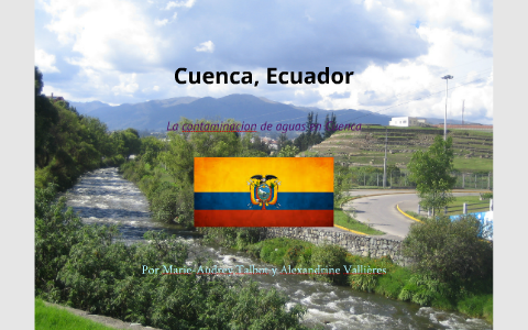 Cuenca, Ecuador by Marie-Audrey Talbot on Prezi