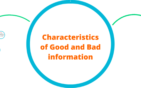 Characteristics of Good and Bad information by Imogen Ravenscroft on Prezi