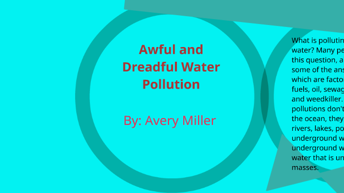Awful and Dreadful Water Pollution by Avery Miller on Prezi