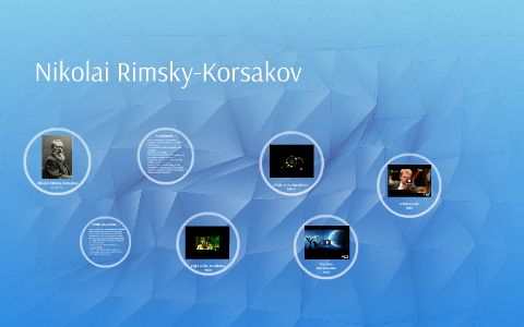 Nikolai Rimsky-Korsakov by Emily Martin on Prezi