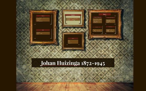 Johan Huizinga 1872-1945 by Jessica Dowling on Prezi
