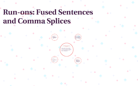 Run-ons: Fused Sentences and Comma Splices by Writing Services on Prezi