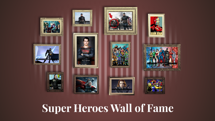 Super Heroes Wall of Fame by Tiffany Torres on Prezi