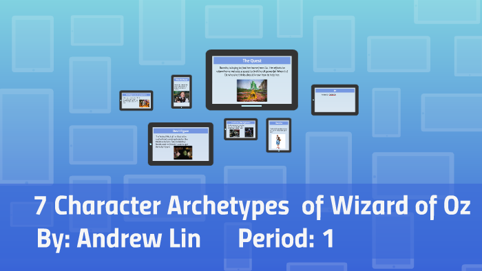 7 Character Archetypes of Wizard of Oz by Andrew Lin on Prezi