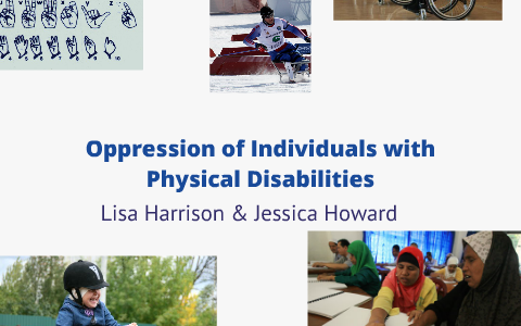 Physical Disabilities and Oppression by Jessica Howard on Prezi