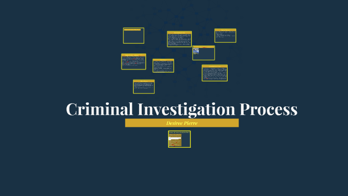 Criminal Investigation Process by Desiree Pierre on Prezi