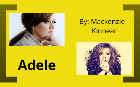 Adele Biography by Mackenzie Kinnear on Prezi