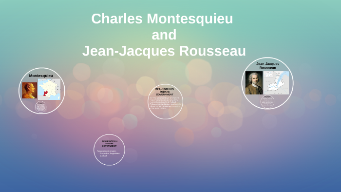 Montesquieu and Jean-Jacques Rousseau by esmeralda flores on Prezi