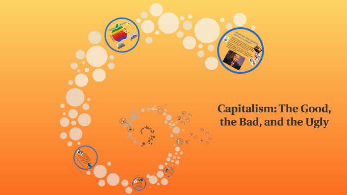 Capitalism: The Good, the Bad, and the Ugly by Dino 123 on Prezi