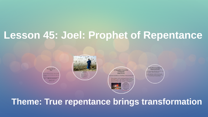 Lesson 45: Joel: Prophet of Repentance by Andre Mongeon on Prezi