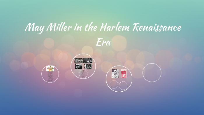 May Miller in the Harlem Renaissance Era by Angelique Croom on Prezi