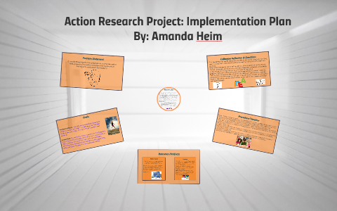 Action Research Project: Implementation Plan by Amanda Heim on Prezi