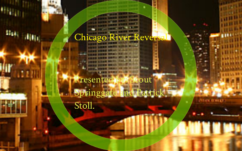 Chicago River Reversal by Scout S on Prezi
