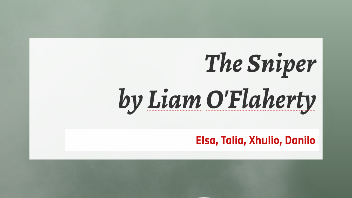 The Sniper by Liam O'Flaherty by Elsa Bassi on Prezi