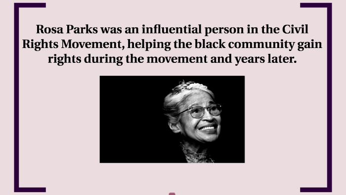 Rosa Parks was an influential person in the Civil Rights Mov by Rachel ...