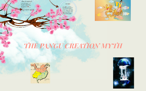 PANGU CREATION MYTH by Kiran Saini on Prezi