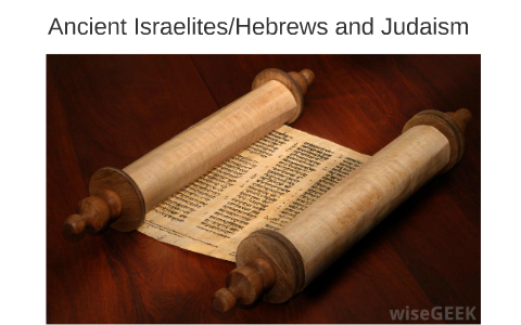 Ancient Israelites/Hebrews and Judaism by Mila K. on Prezi