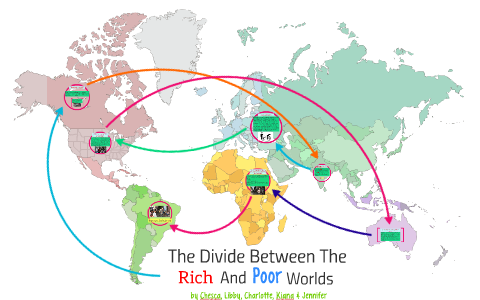 the divide between the rich and poor worlds by Libby M on Prezi