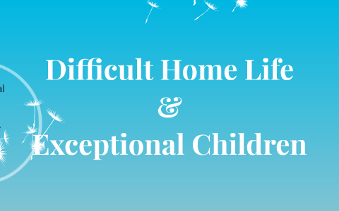Difficult Home Life by Ryan Shaw on Prezi