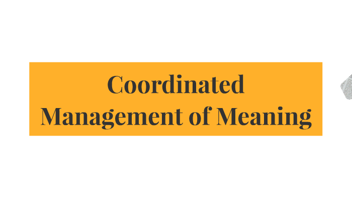 Coordinated Management of Meaning by Tiffany Habel on Prezi