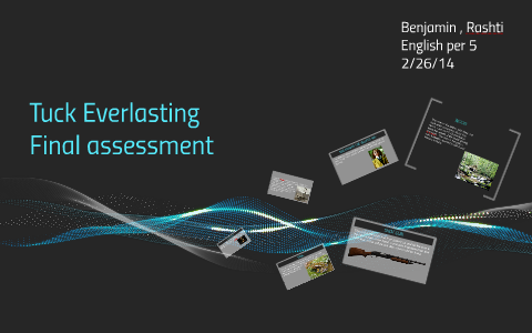 Tuck Everlasting Final assessment by Rebecca Rashti on Prezi