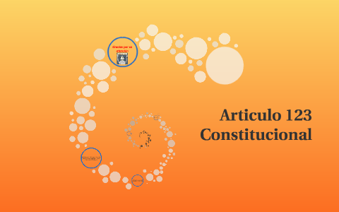 Articulo 123 Constitucional by Isaac Jimenez on Prezi