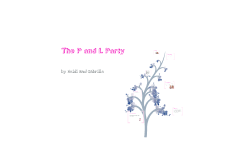 The p and L Party by Heidi Liles on Prezi